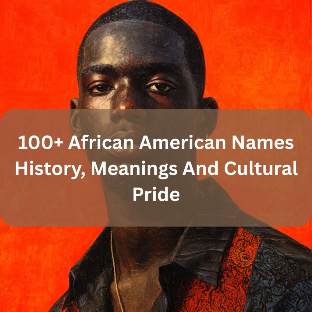 100+ African American Names History, Meanings In 2026